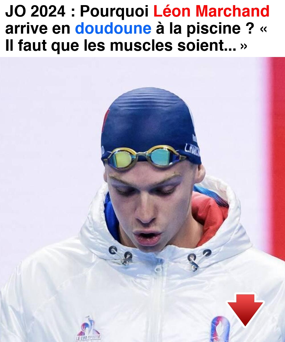 JO 2024 : Pourquoi Léon Marchand arrive en doudoune à la piscine ? « Il ... JO 2024 : Pourquoi Léon Marchand arrive en doudoune à la piscine ? « Il ...